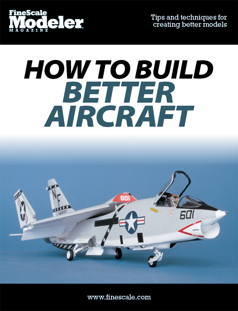 How To Build Better Aircraft | Finescale Modeler Magazine
